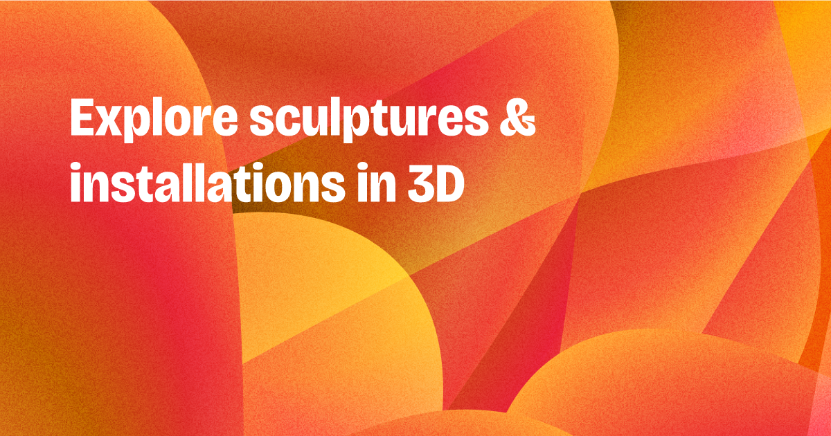 Explore sculptures & installations in 3D | Oil on Canvas — Learn ...