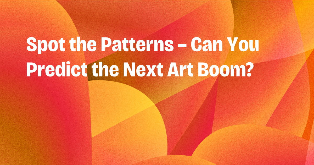 Spot the Patterns – Can You Predict the Next Art Boom? | Oil on Canvas — Learn History of Art